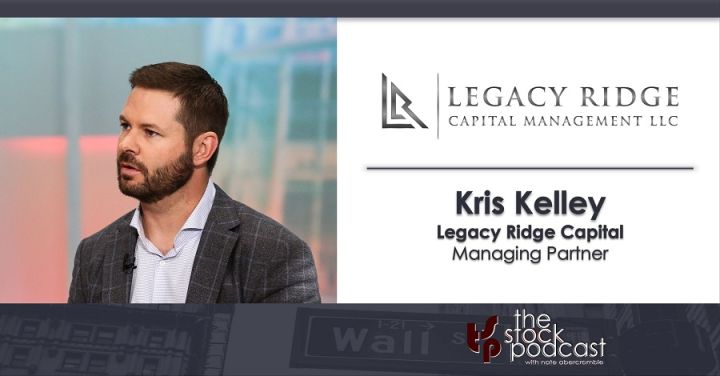 Legacy Ridge Capital's Kris Kelley | The Stock Podcast | CEO & CFO ...